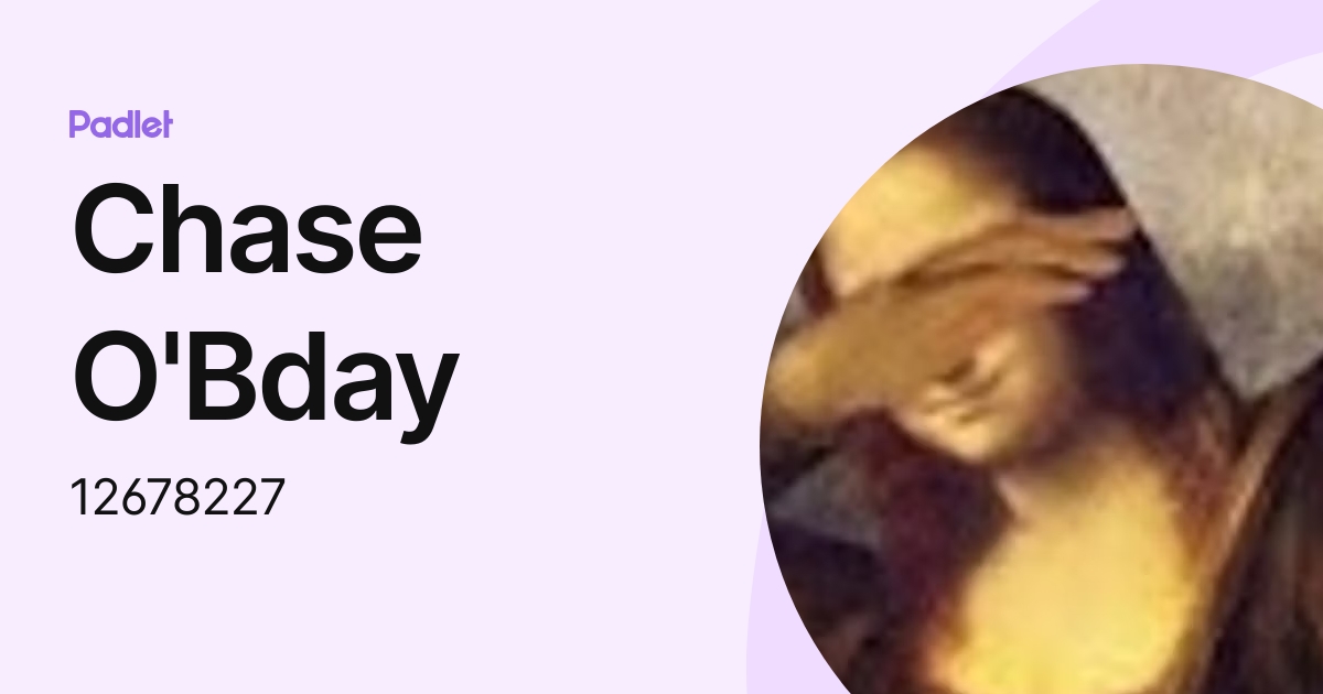 Chase O'Bday (12678227) profile | Padlet