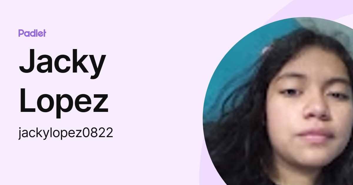 Jacky Lopez (jackylopez0822) perfil | Padlet