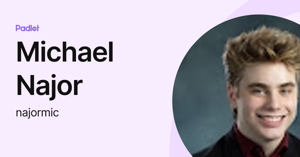 Michael Najor (najormic) profile | Padlet