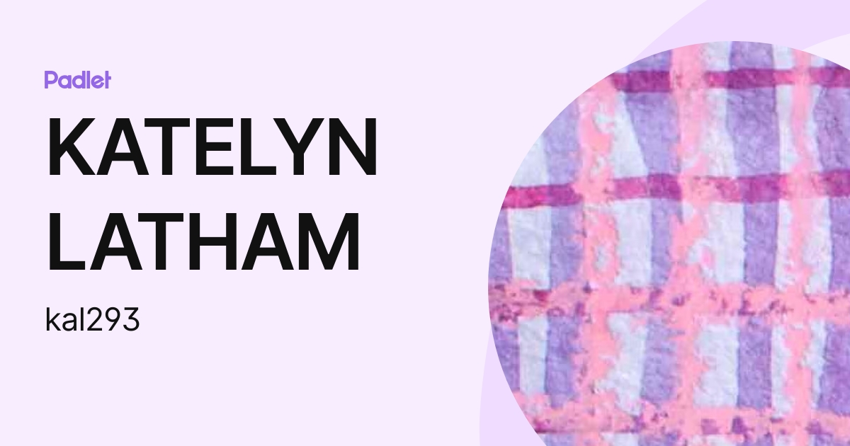 KATELYN LATHAM (kal293) profile | Padlet