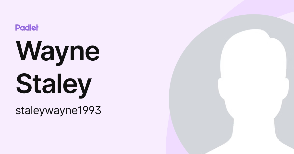 Wayne Staley (staleywayne1993) profile | Padlet