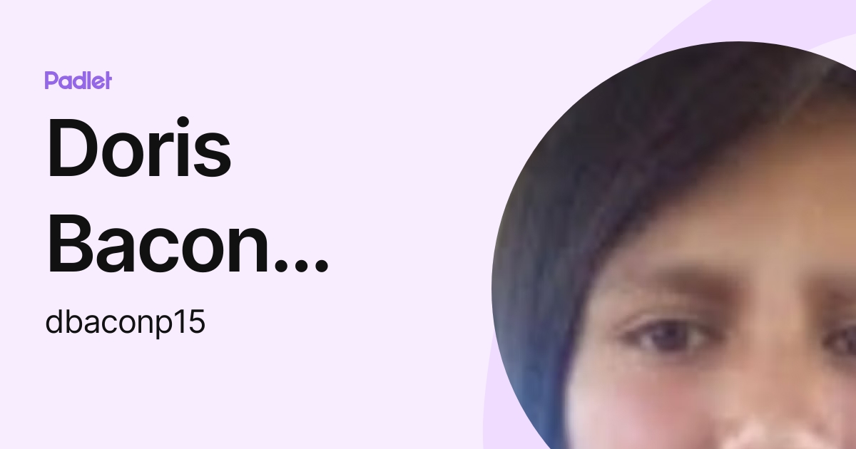 Doris Bacon Portal (dbaconp15) perfil | Padlet