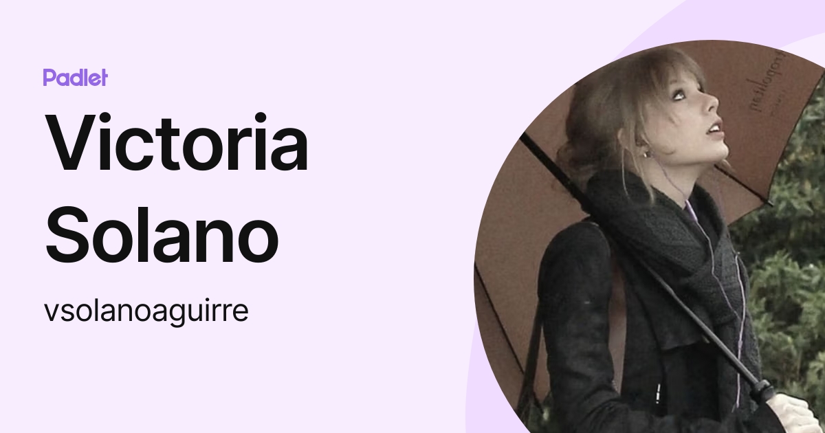 Victoria Solano (vsolanoaguirre) profile | Padlet