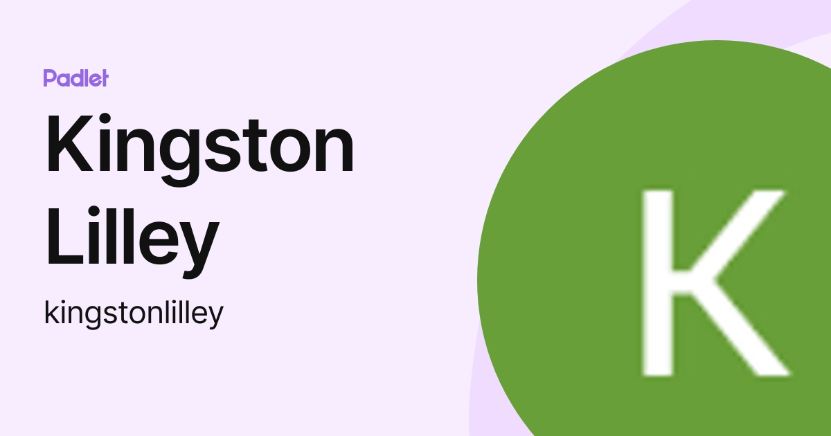 Kingston Lilley (kingstonlilley) profile | Padlet