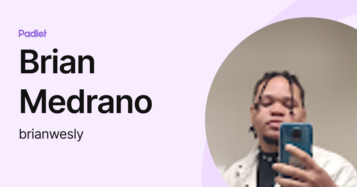 Brian Medrano (brianwesly) profile | Padlet