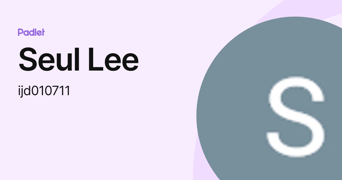 Seul Lee (ijd010711) profile | Padlet