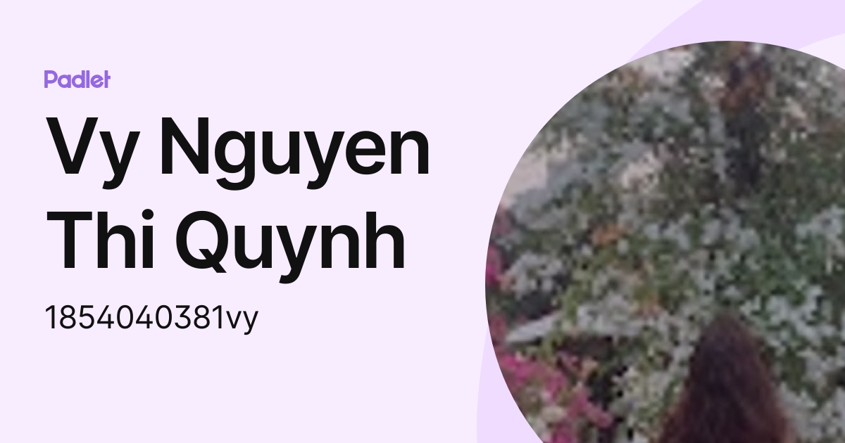 Vy Nguyen Thi Quynh (1854040381vy) profile | Padlet