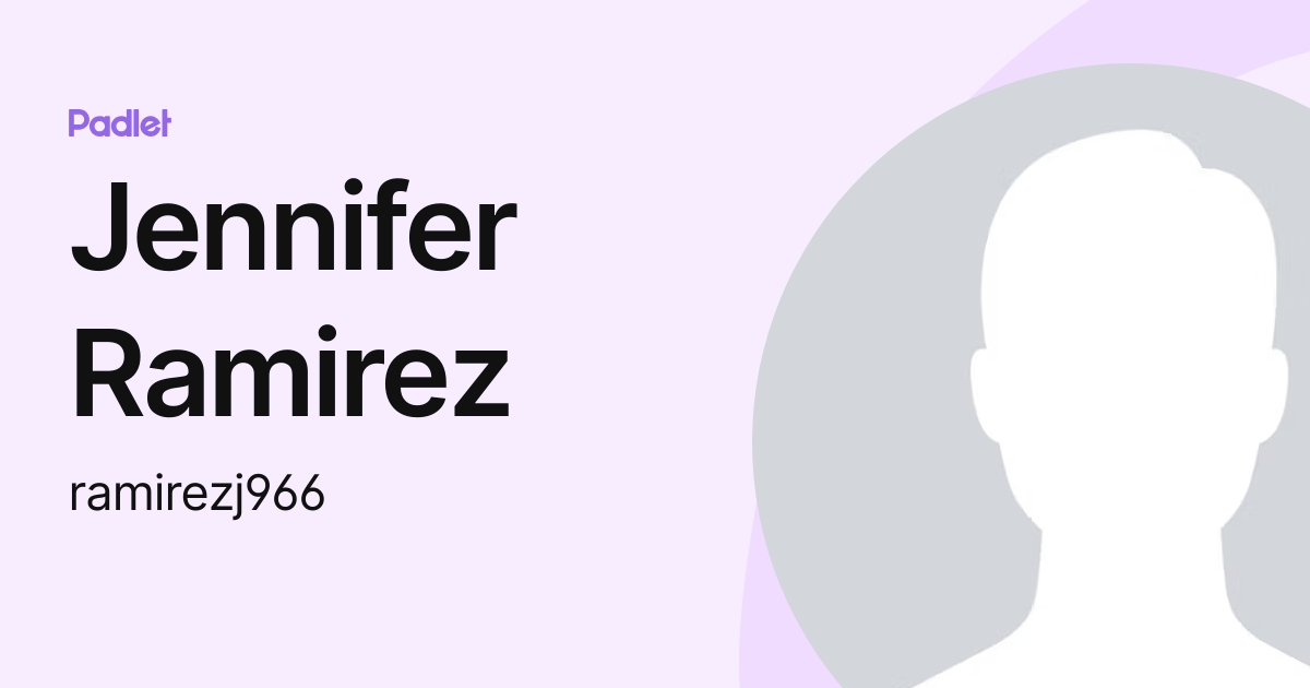Jennifer Ramirez (ramirezj966) profile | Padlet