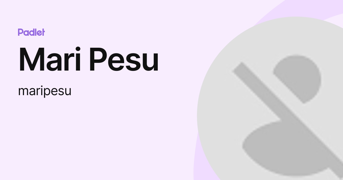 Mari Pesu (maripesu) profile | Padlet