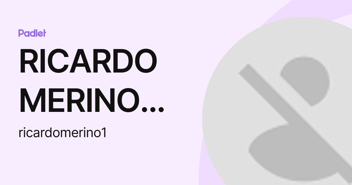 RICARDO MERINO LÓPEZ (ricardomerino1) perfil | Padlet