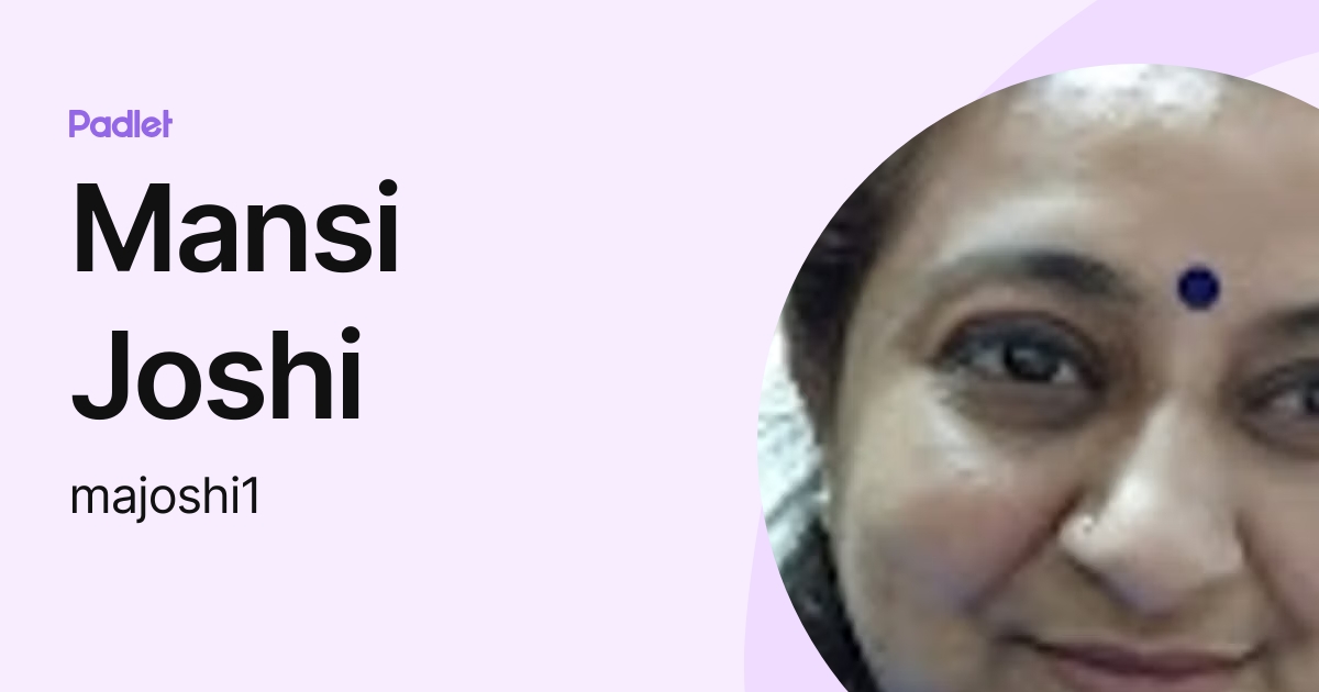 Mansi Joshi (majoshi1) profile | Padlet