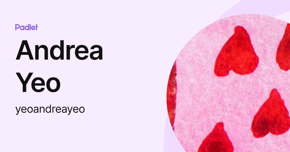 Andrea Yeo (yeoandreayeo) profile | Padlet