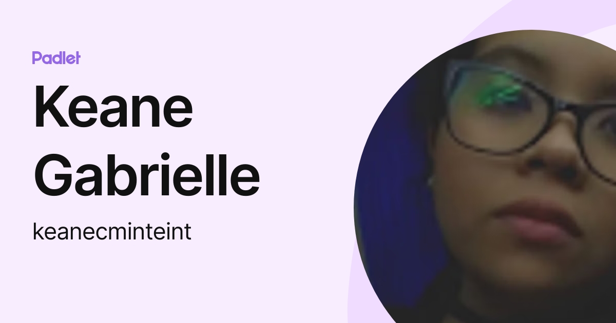 Keane Gabrielle (keanecminteint) profile | Padlet