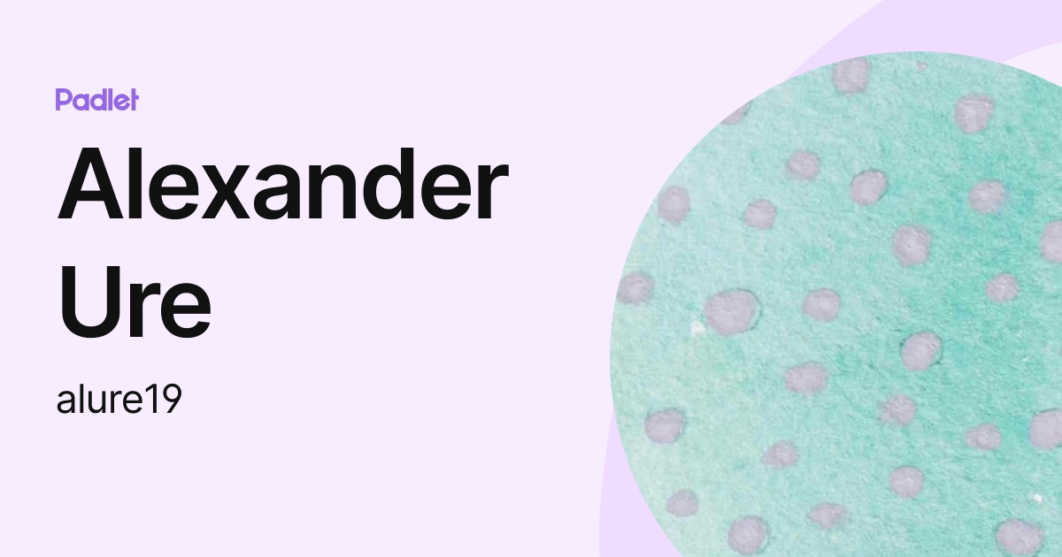 Alexander Ure (alure19) profile | Padlet