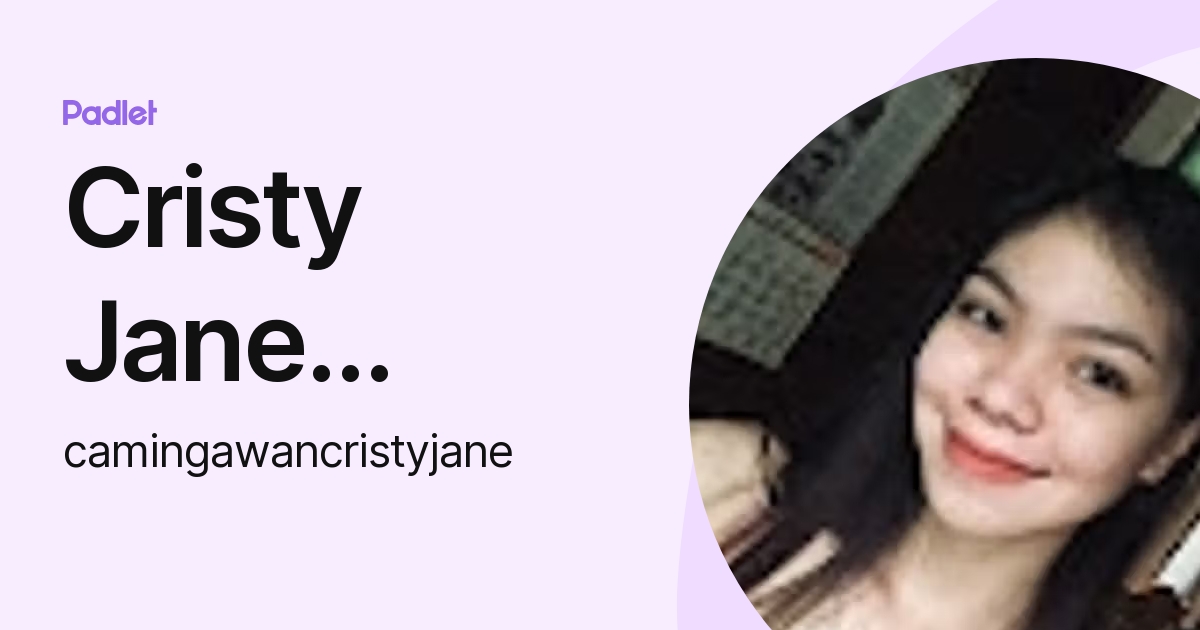 Cristy Jane CAMINGAWAN (camingawancristyjane) profile | Padlet
