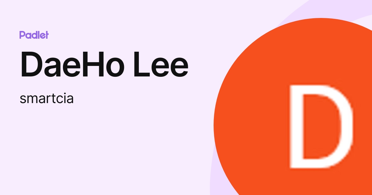 DaeHo Lee (smartcia) 프로필 | Padlet