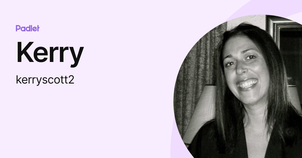 Kerry (kerryscott2) profile | Padlet