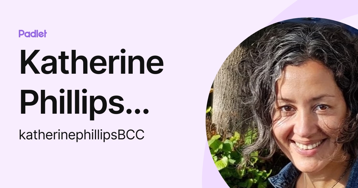 Katherine Phillips Bcc Katherinephillipsbcc Profile Padlet
