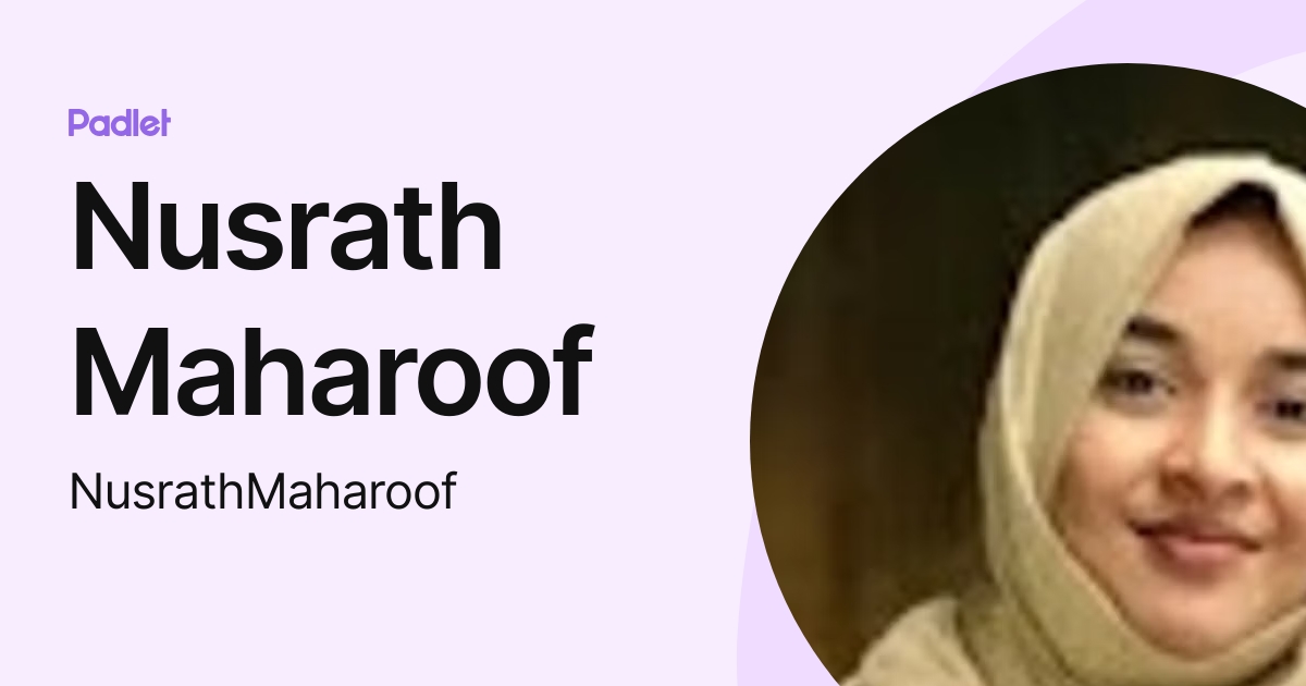 Nusrath Maharoof (NusrathMaharoof) profile | Padlet