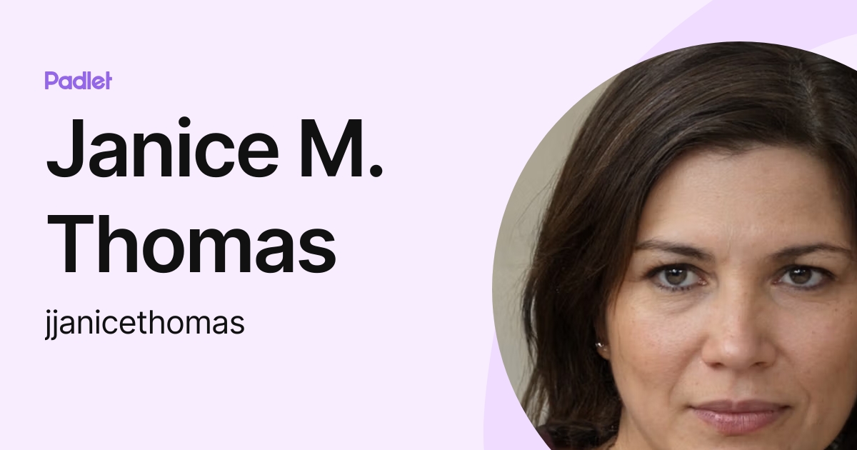 Janice M. Thomas (jjanicethomas) profile | Padlet