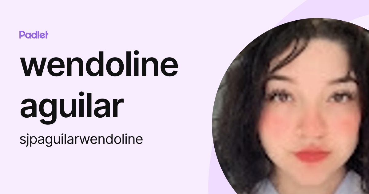 wendoline aguilar (sjpaguilarwendoline) profile | Padlet