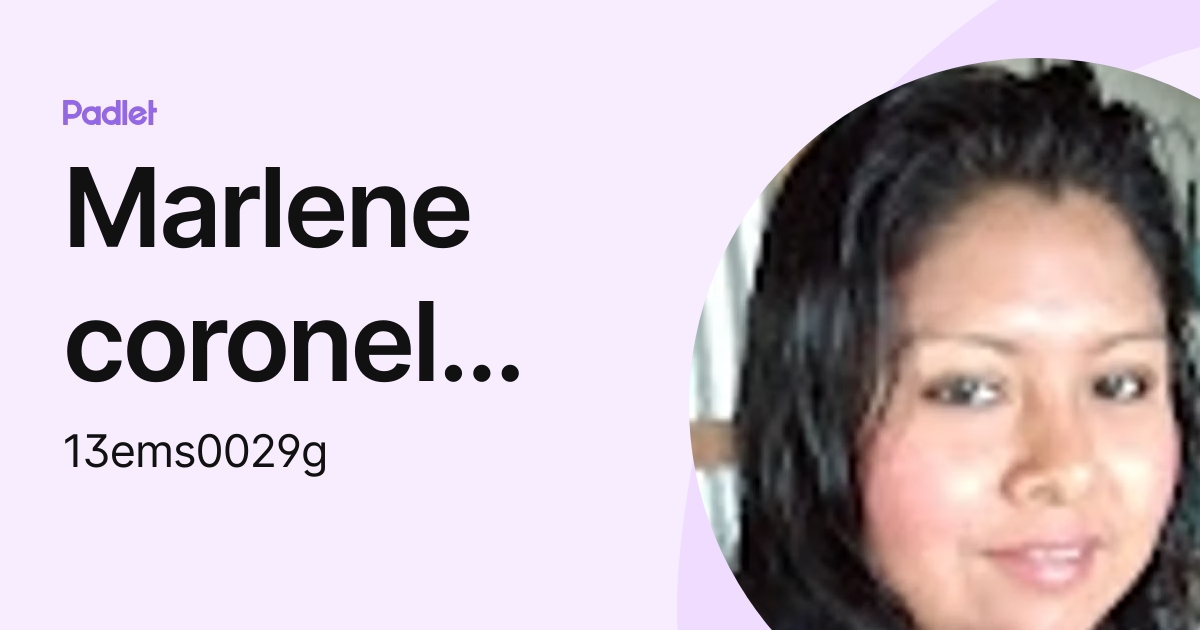 Marlene coronel olivares (13ems0029g) profile | Padlet