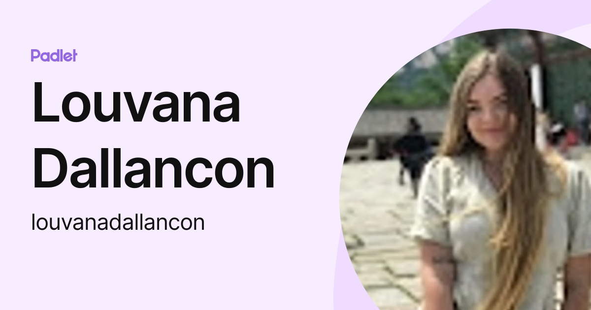 Louvana Dallancon (louvanadallancon) profile | Padlet