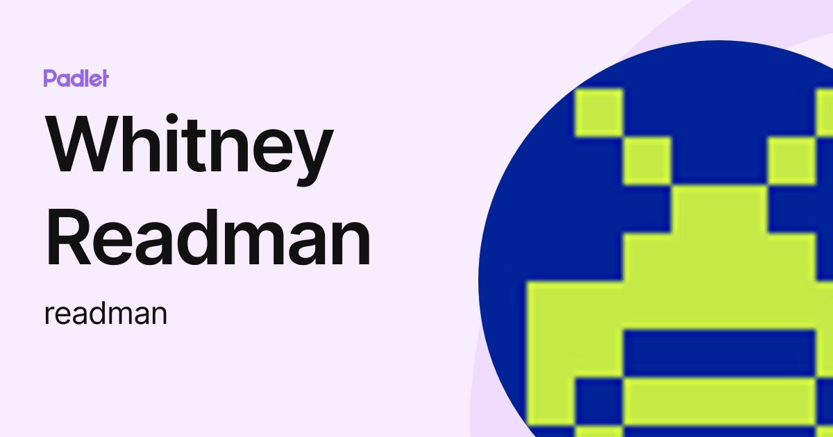 Whitney Readman (readman) profile | Padlet