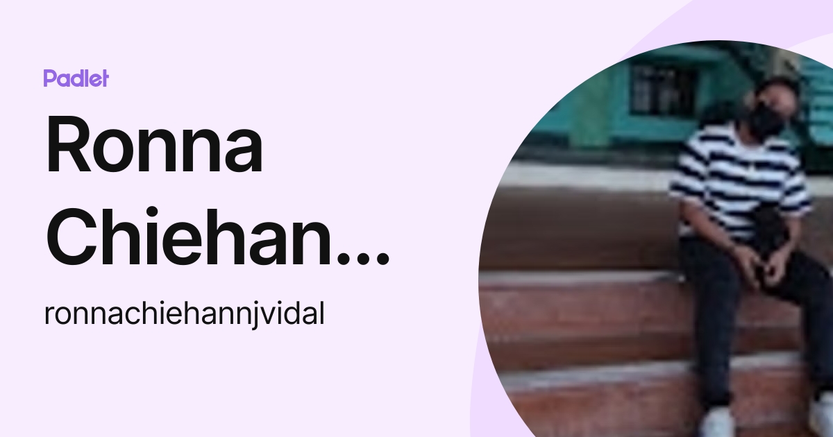 Ronna Chiehann Vidal (ronnachiehannjvidal) profile | Padlet
