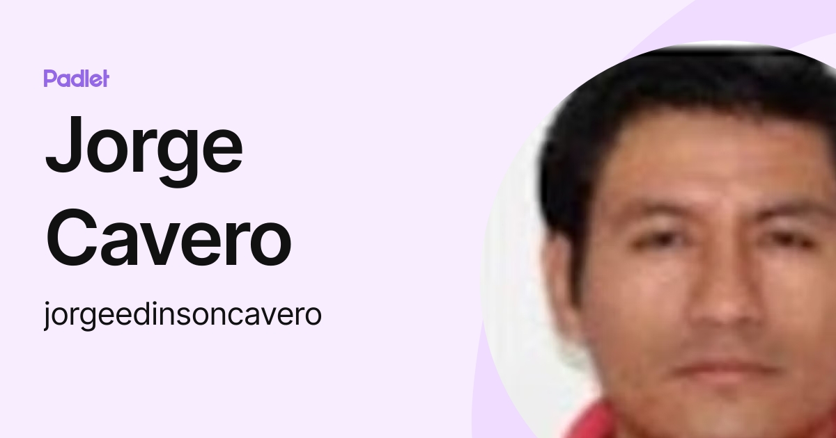 Jorge Cavero (jorgeedinsoncavero) profile | Padlet