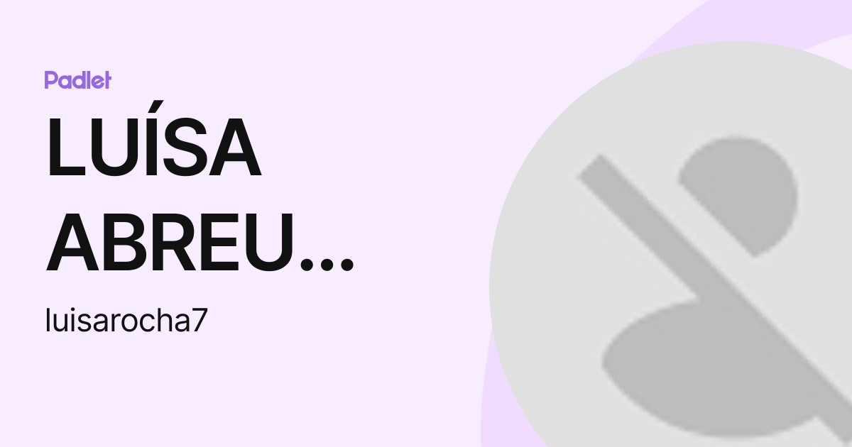 LUÍSA ABREU PETERSEN DA ROCHA 91-EF-M (luisarocha7) profile | Padlet