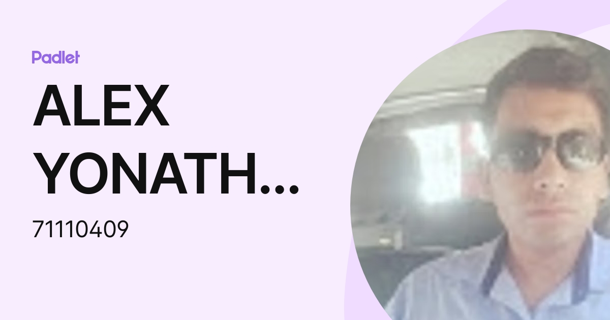 ALEX YONATHAN CHALLCO QUISPE (71110409) profile | Padlet