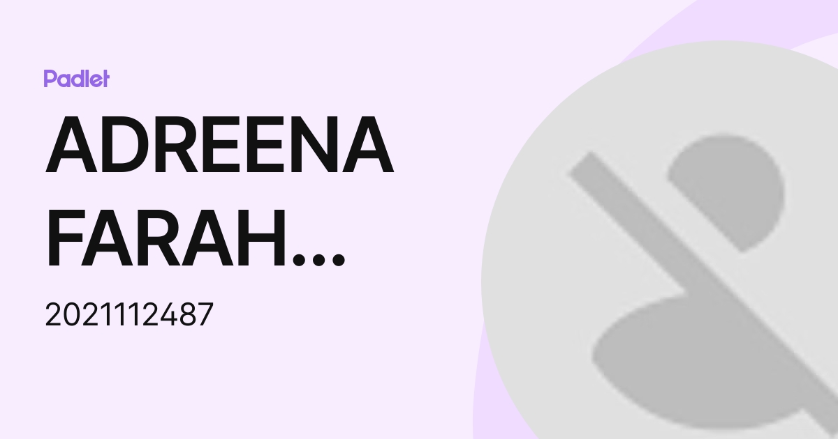 ADREENA FARAH SOFIA HELMY SHAHRIN (2021112487) profile | Padlet