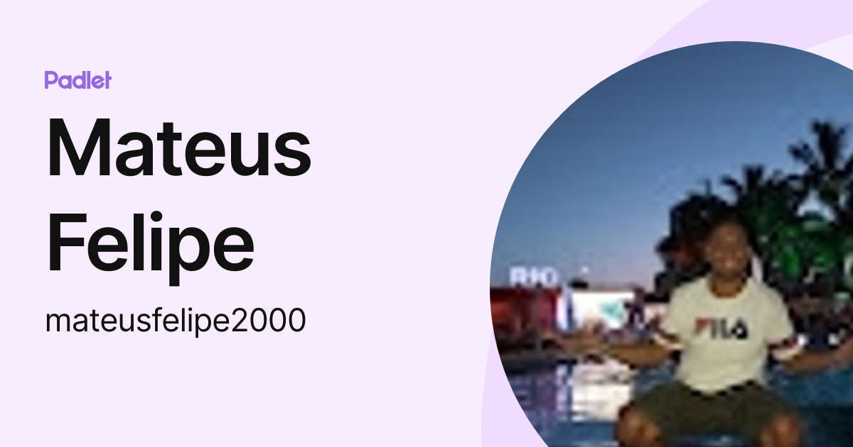 Mateus Felipe (mateusfelipe2000) profile | Padlet