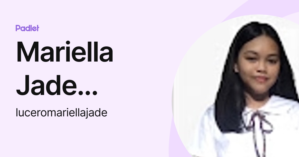 Mariella Jade Lucero (luceromariellajade) profile | Padlet