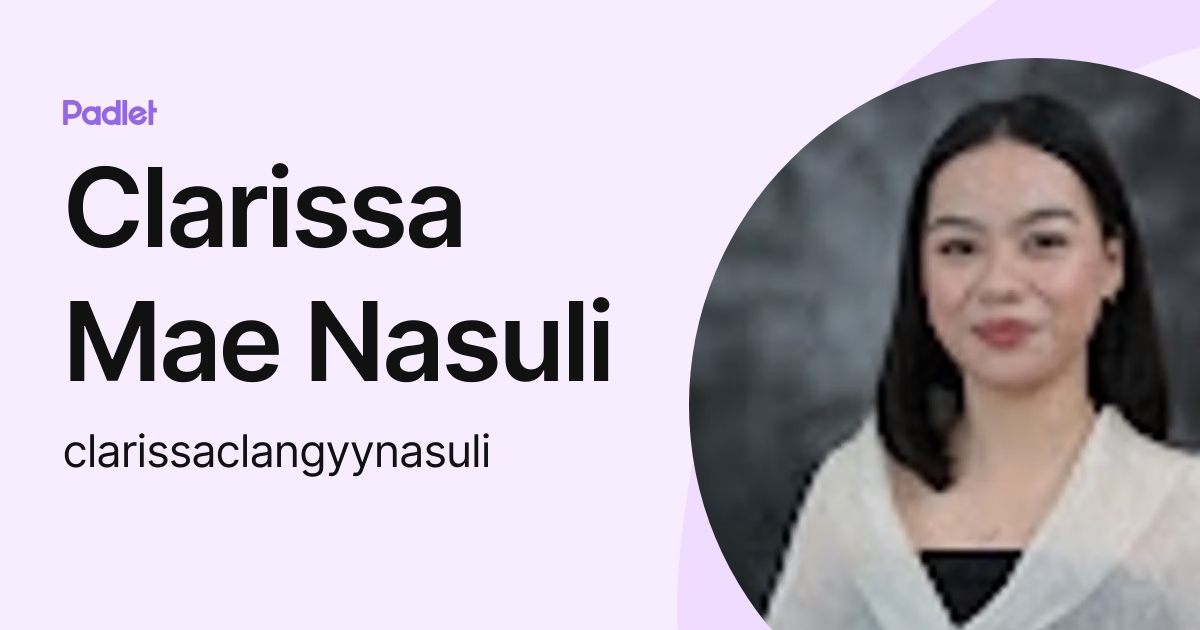 Clarissa Mae Nasuli (clarissaclangyynasuli) profile | Padlet