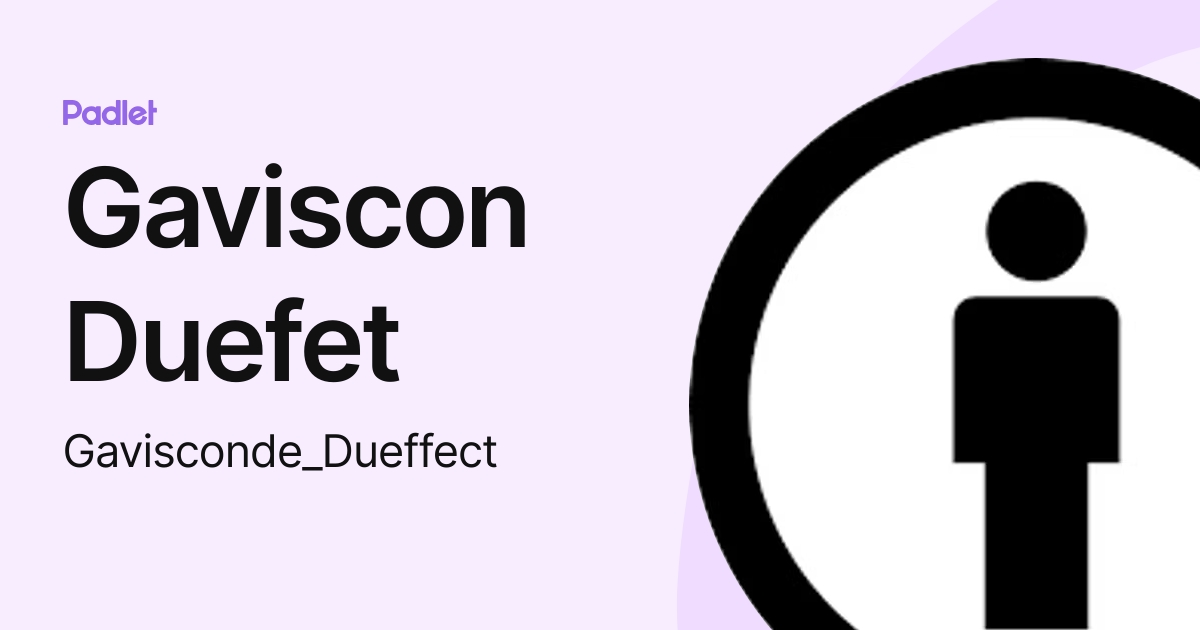 Gaviscon Duefet (Gavisconde_Dueffect) profile | Padlet