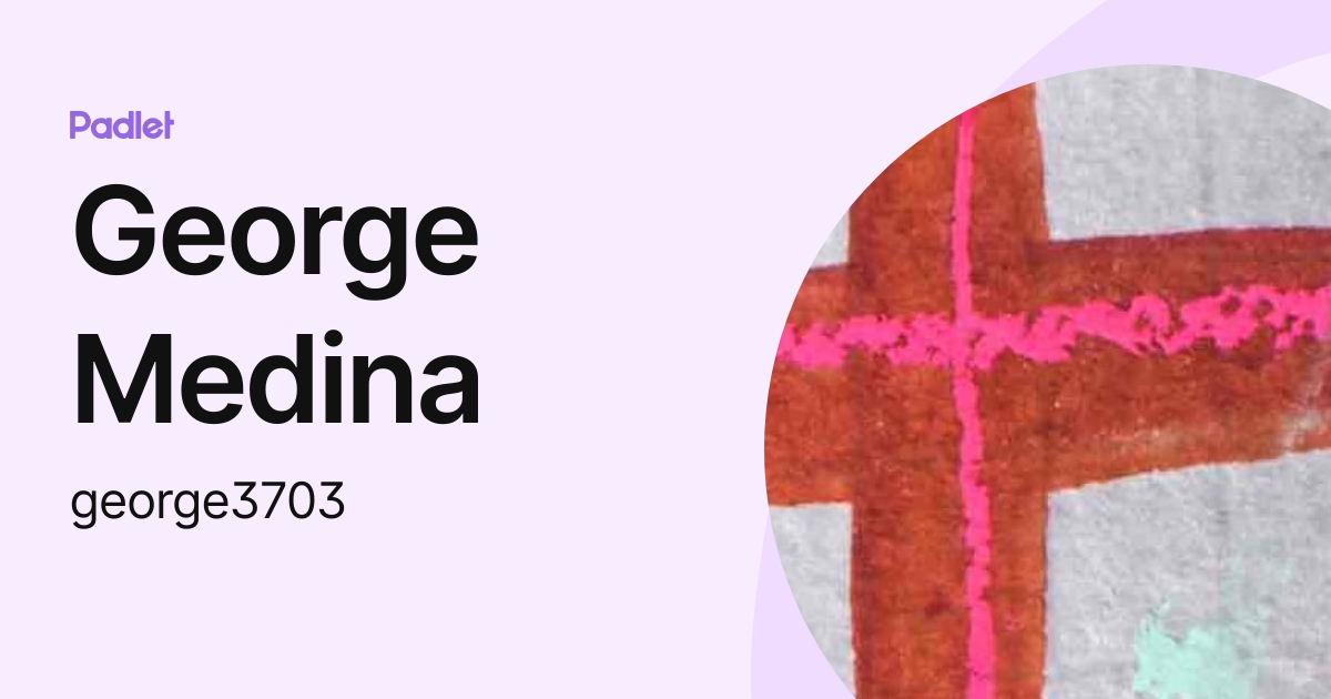 George Medina (george3703) profile | Padlet