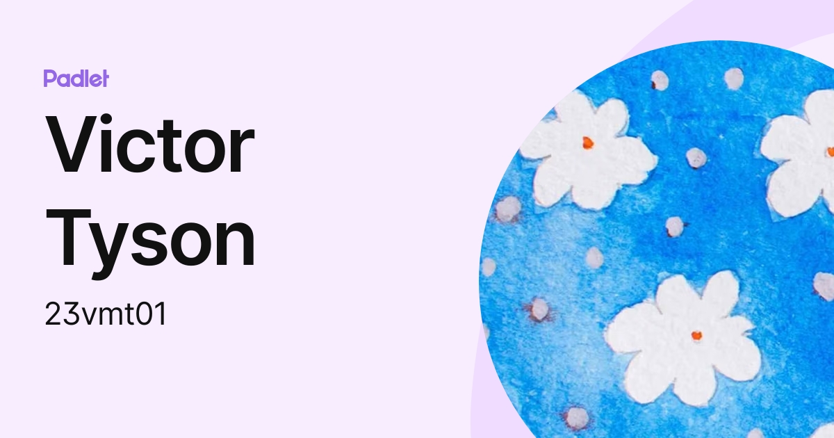 Victor Tyson (23vmt01) profile | Padlet