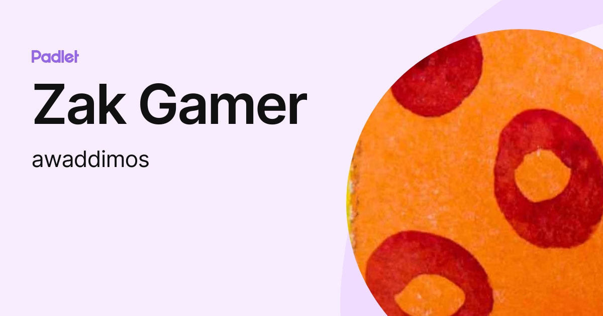 Zak Gamer (awaddimos) profile | Padlet