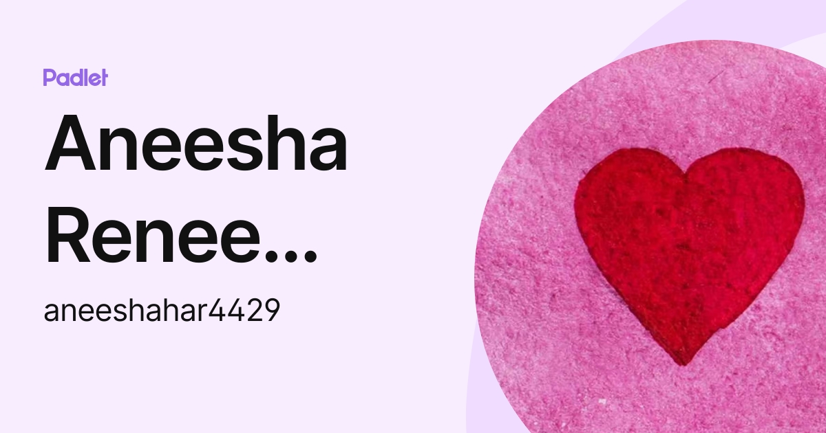 Aneesha Renee Harris (aneeshahar4429) profile | Padlet