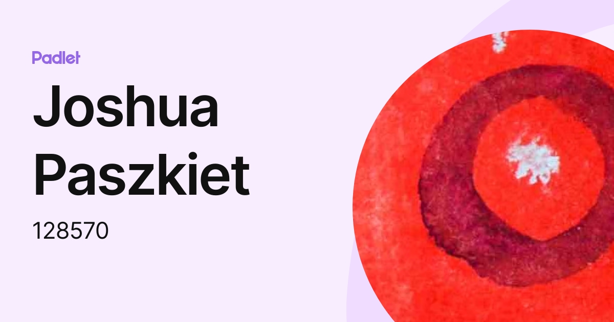 Joshua Paszkiet (128570) profile | Padlet