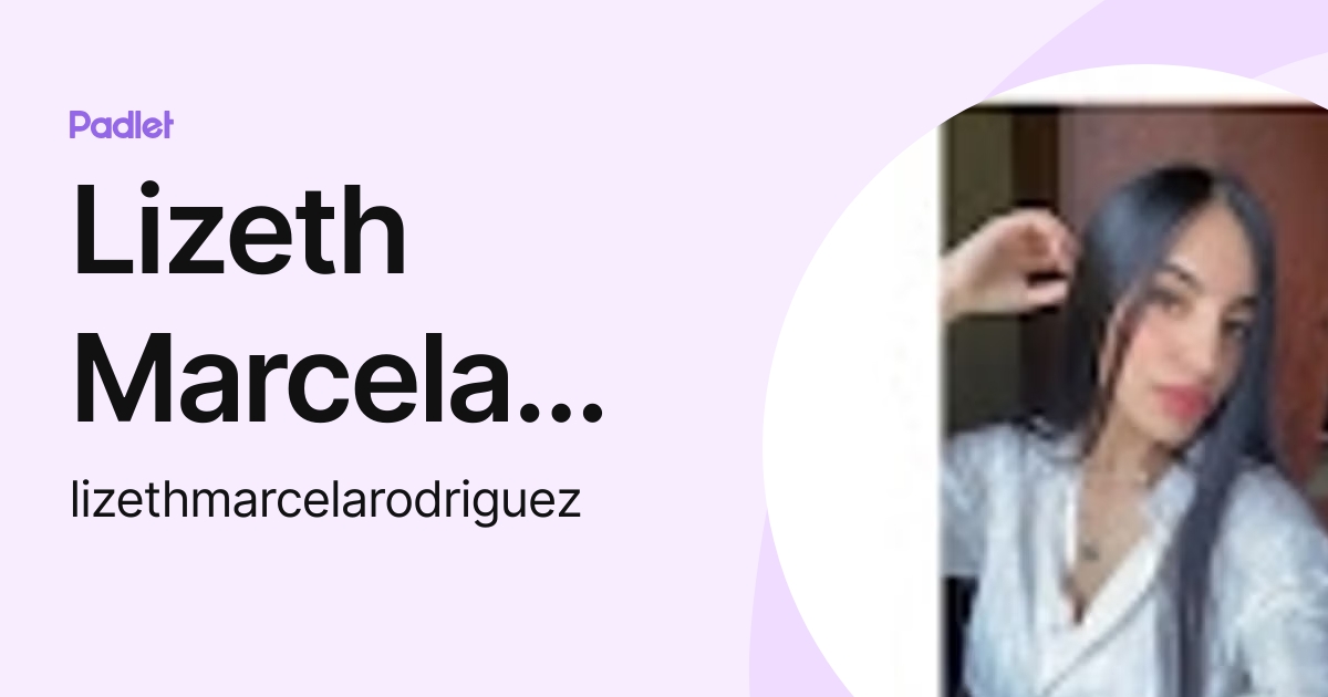 Lizeth Marcela Rodríguez (lizethmarcelarodriguez) profile | Padlet