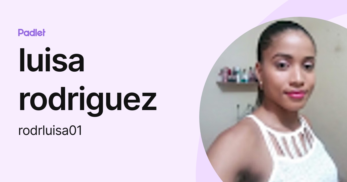 luisa rodriguez (rodrluisa01) profile | Padlet