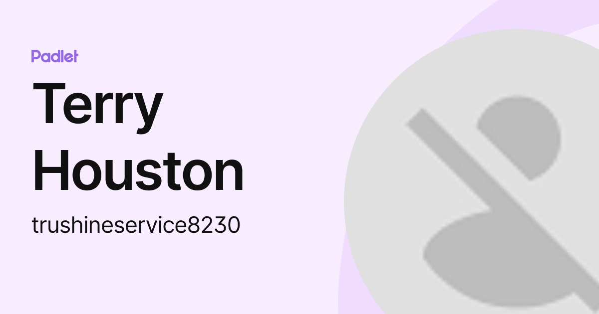 Terry Houston (trushineservice8230) profile | Padlet