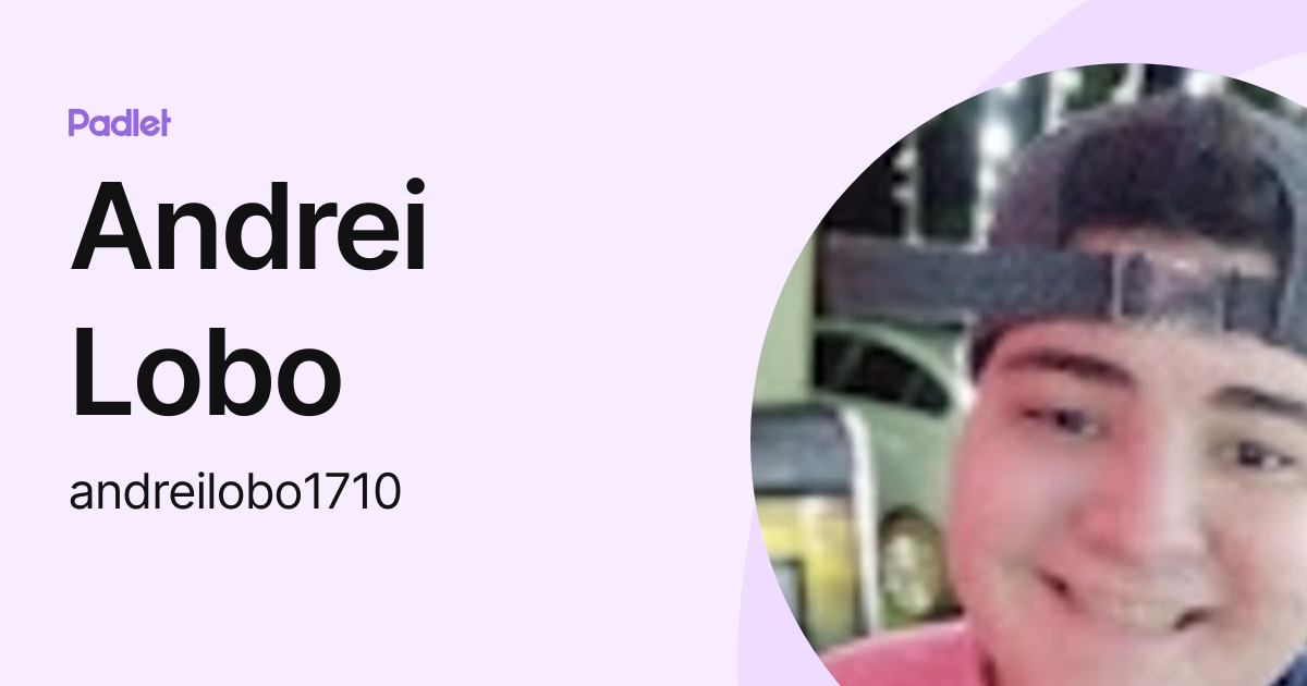 Andrei Lobo (andreilobo1710) profile | Padlet