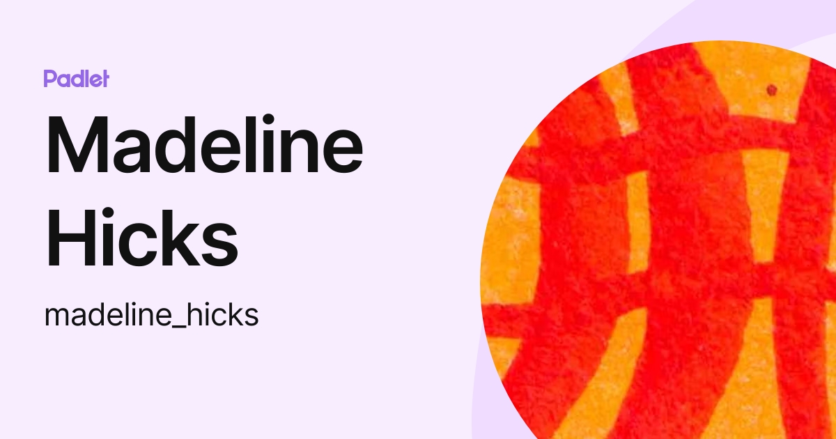 Madeline Hicks (madeline_hicks) profile | Padlet