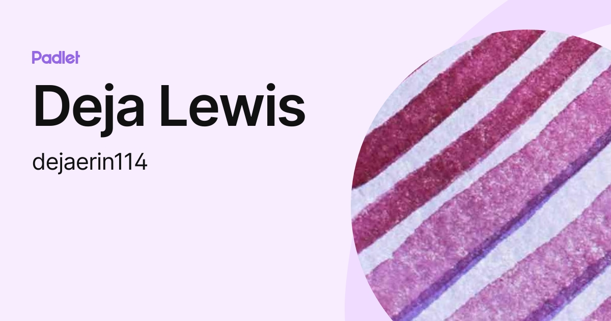 Deja Lewis (dejaerin114) profile | Padlet