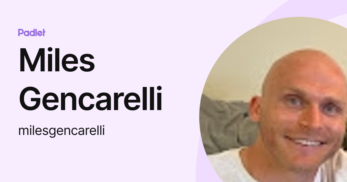 Miles Gencarelli (milesgencarelli) profile | Padlet