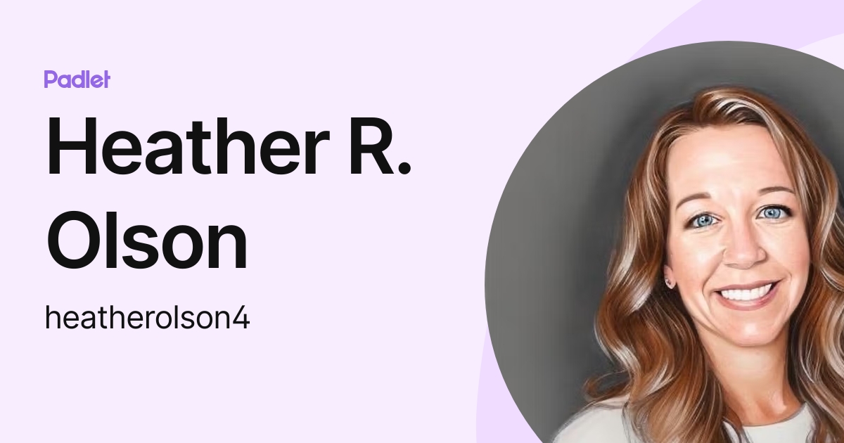 Heather R. Olson (heatherolson4) profile | Padlet